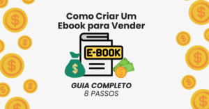 Guia Completo: Como Criar Um Ebook Para Vender na Internet.